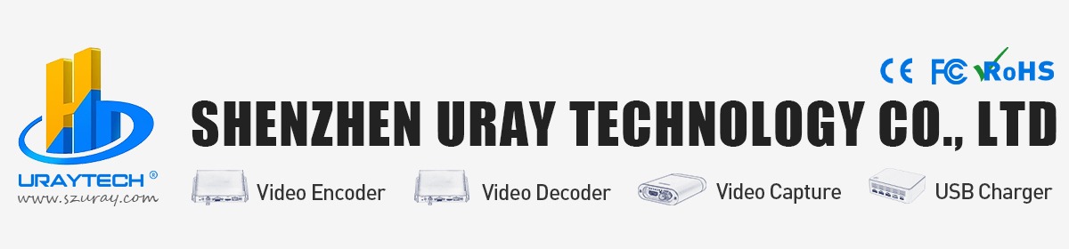 Shenzhen Uray Technology Co., Ltd. - Video Encoder, Video Decoder