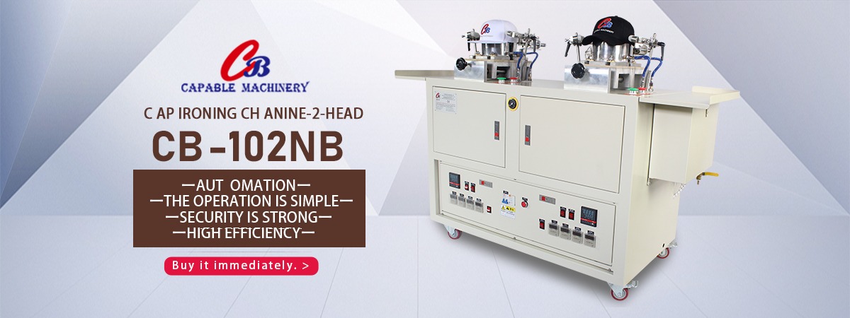 Guangzhou Capable Machinery Co., Ltd. - cap ironing machine, cap sewing ...
