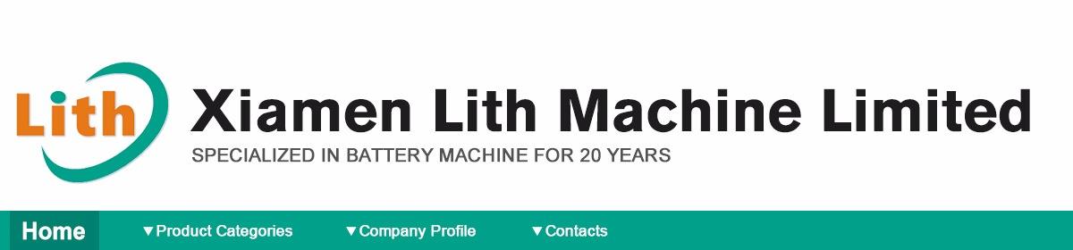 Xiamen Lith Machine Limited - Battery Production Machine/Battery ...