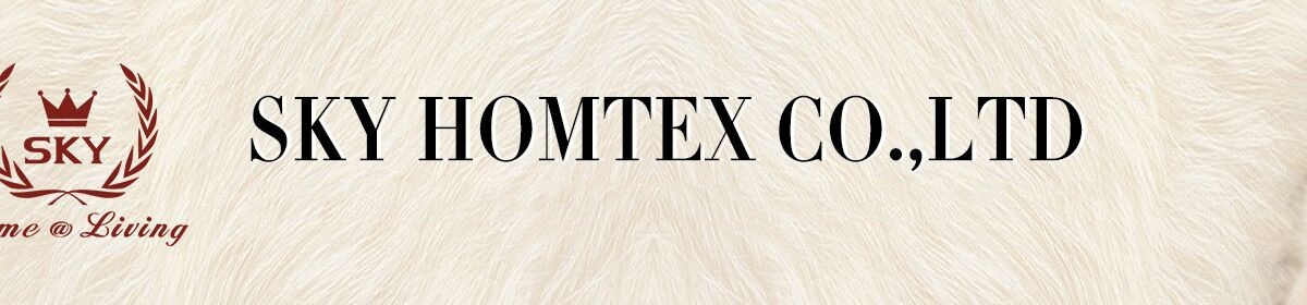 Sky Homtex Co., Ltd. - Pets Products, Home Textiles