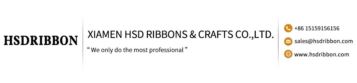 Xiamen HSD Ribbons & Crafts Co., Ltd. - Ribbon, Hair Ties