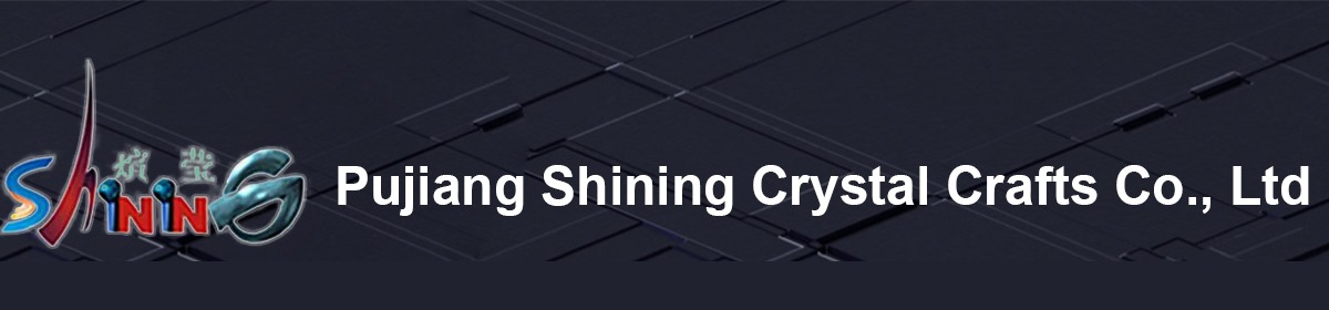 Pujiang Shining Crystal Crafts Co., Ltd. - Crystal Crafts