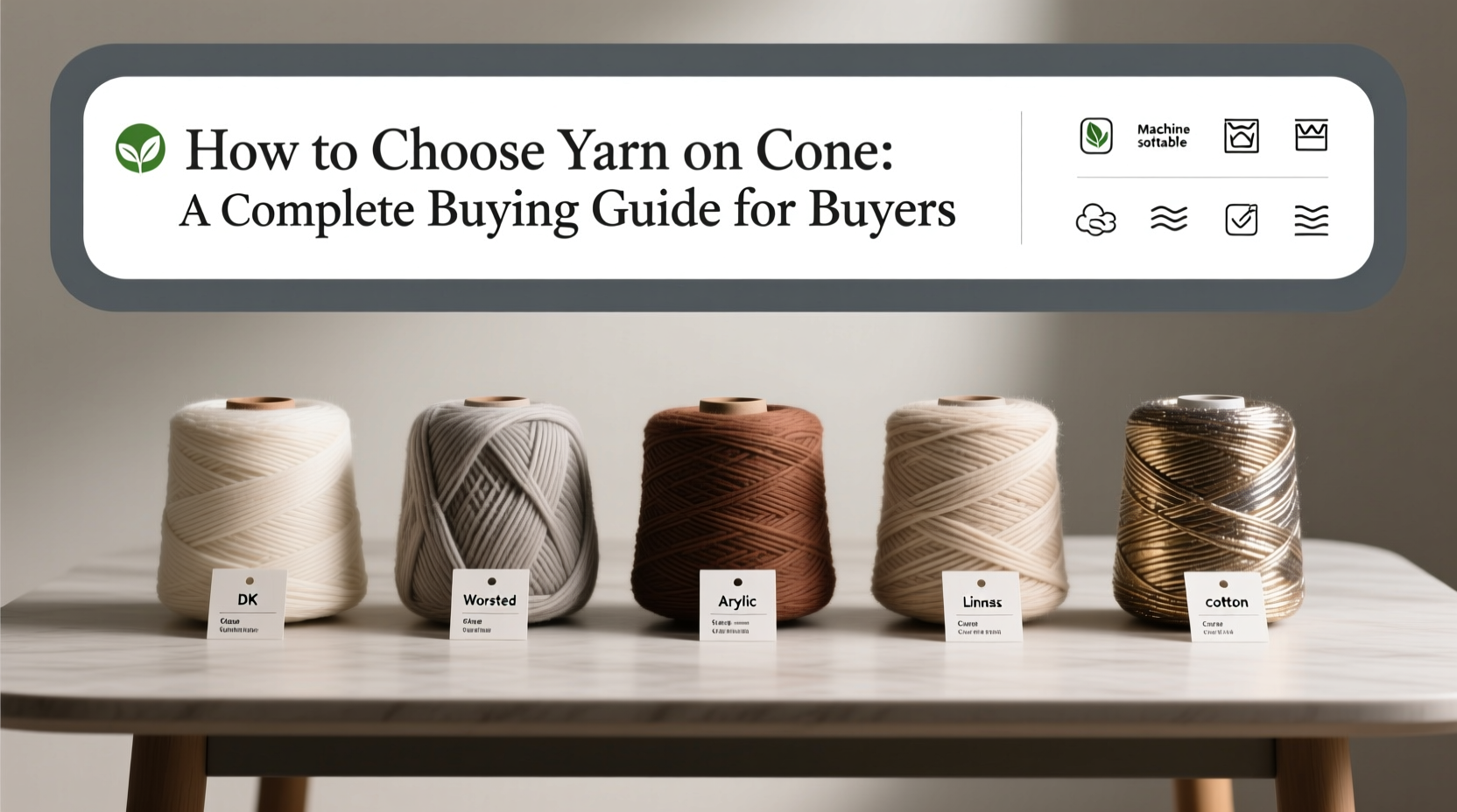 How to Choose Yarn on Cone: A Complete Buying Guide for Buyers