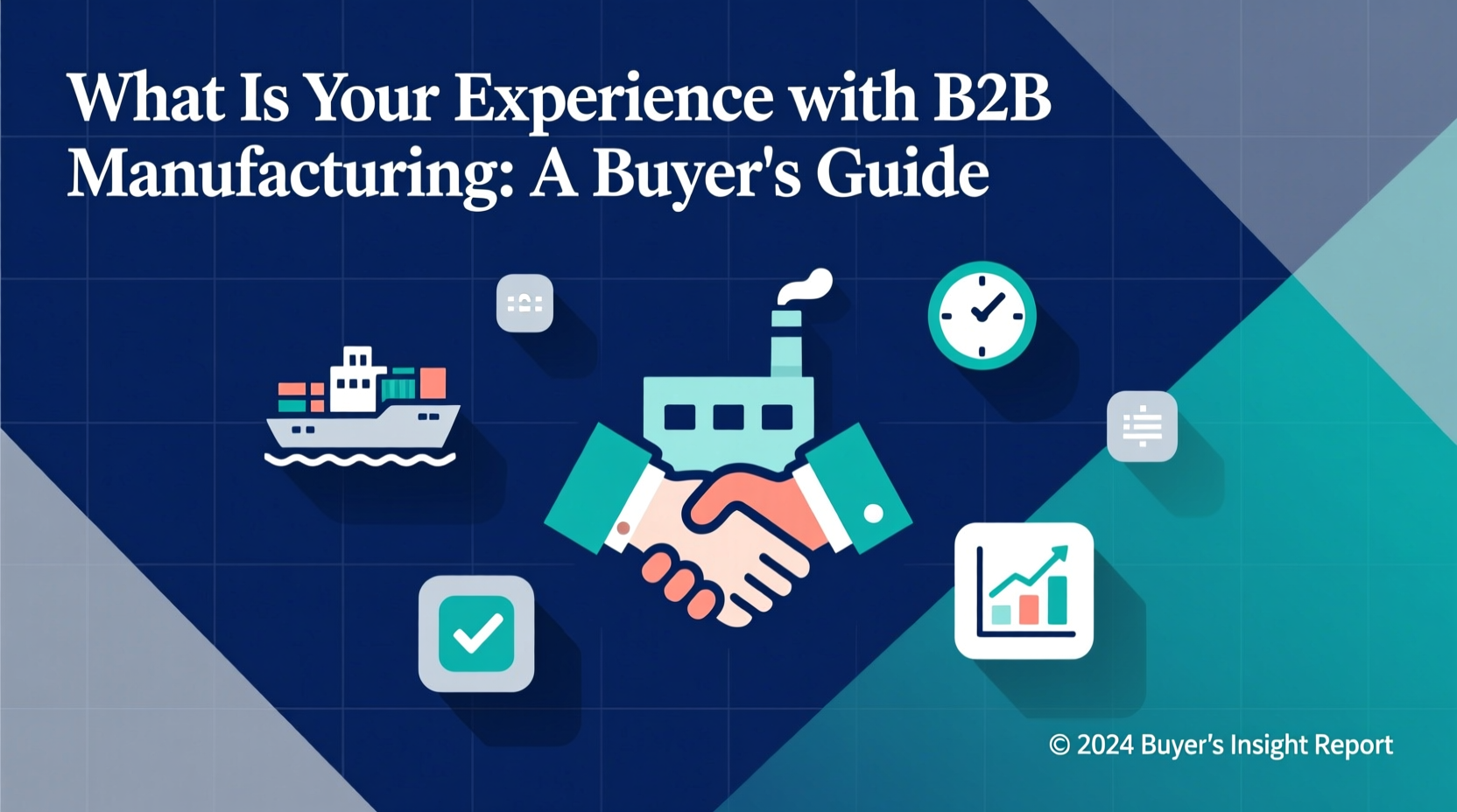 What Is Your Experience with B2B Manufacturing: A Buyer's Guide