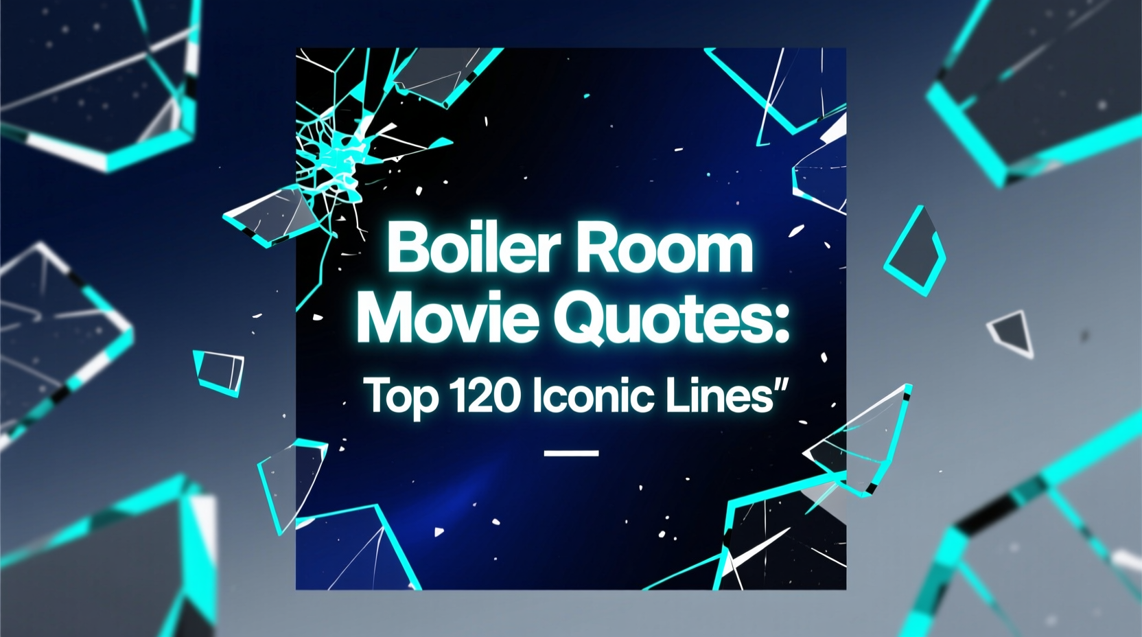 Boiler Room Movie Quotes: Top 120 Iconic Lines