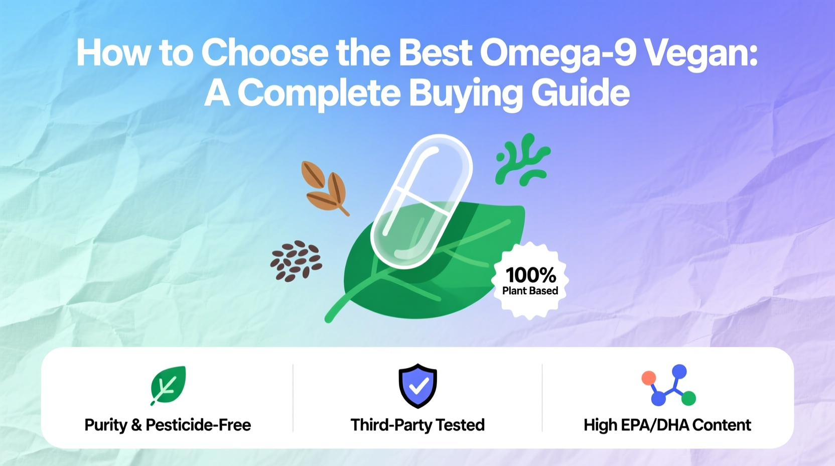 How to Choose the Best Omega 3 Vegan Supplements: A Complete Buying Guide