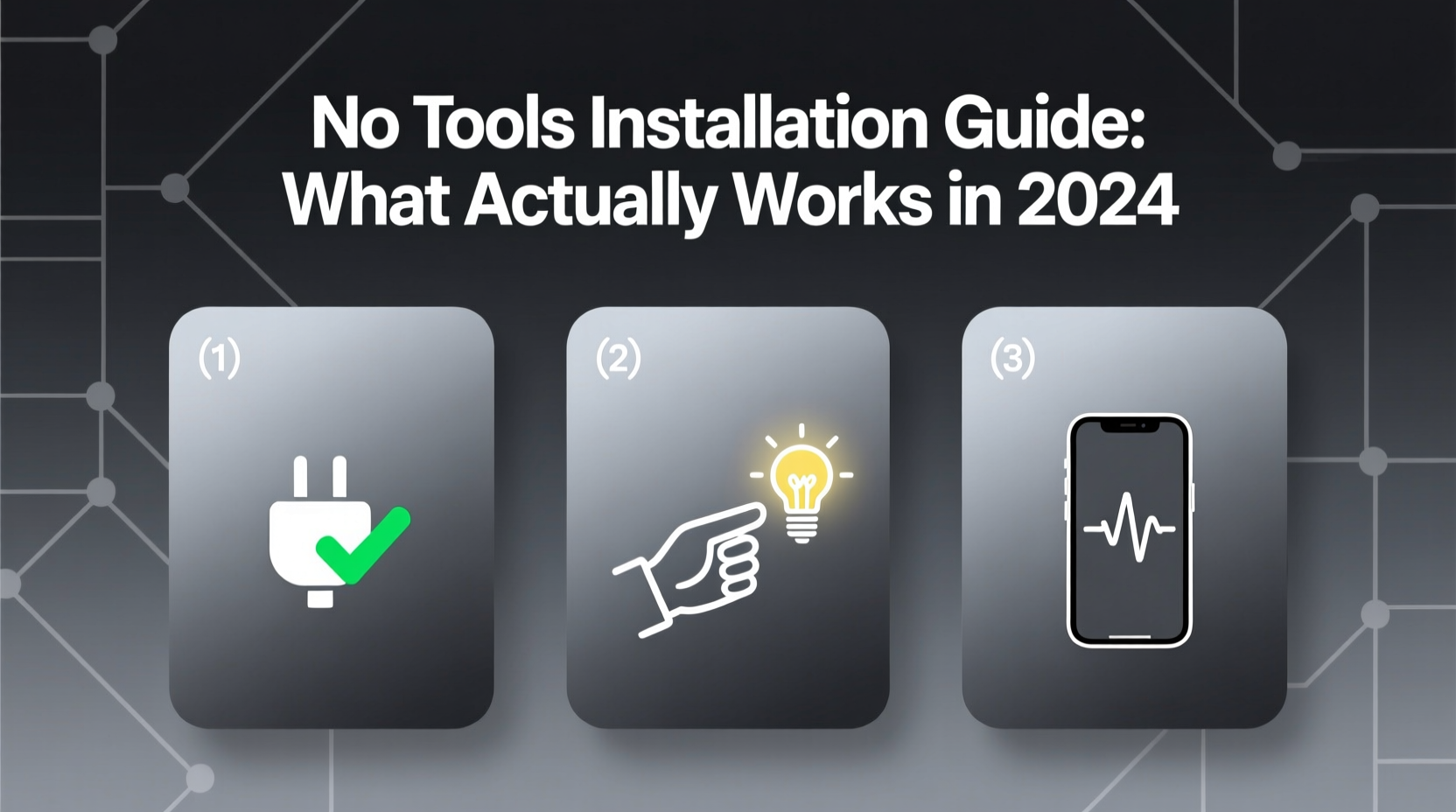 No Tools Installation Guide: What Actually Works in 2024