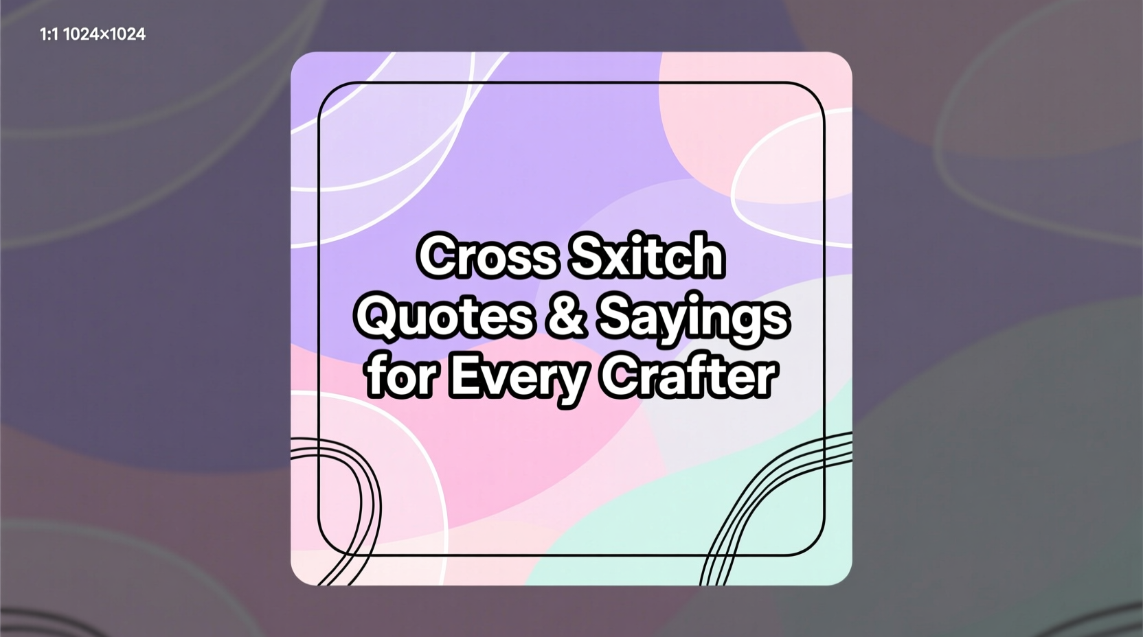 Cross Stitch Quotes & Sayings for Every Crafter