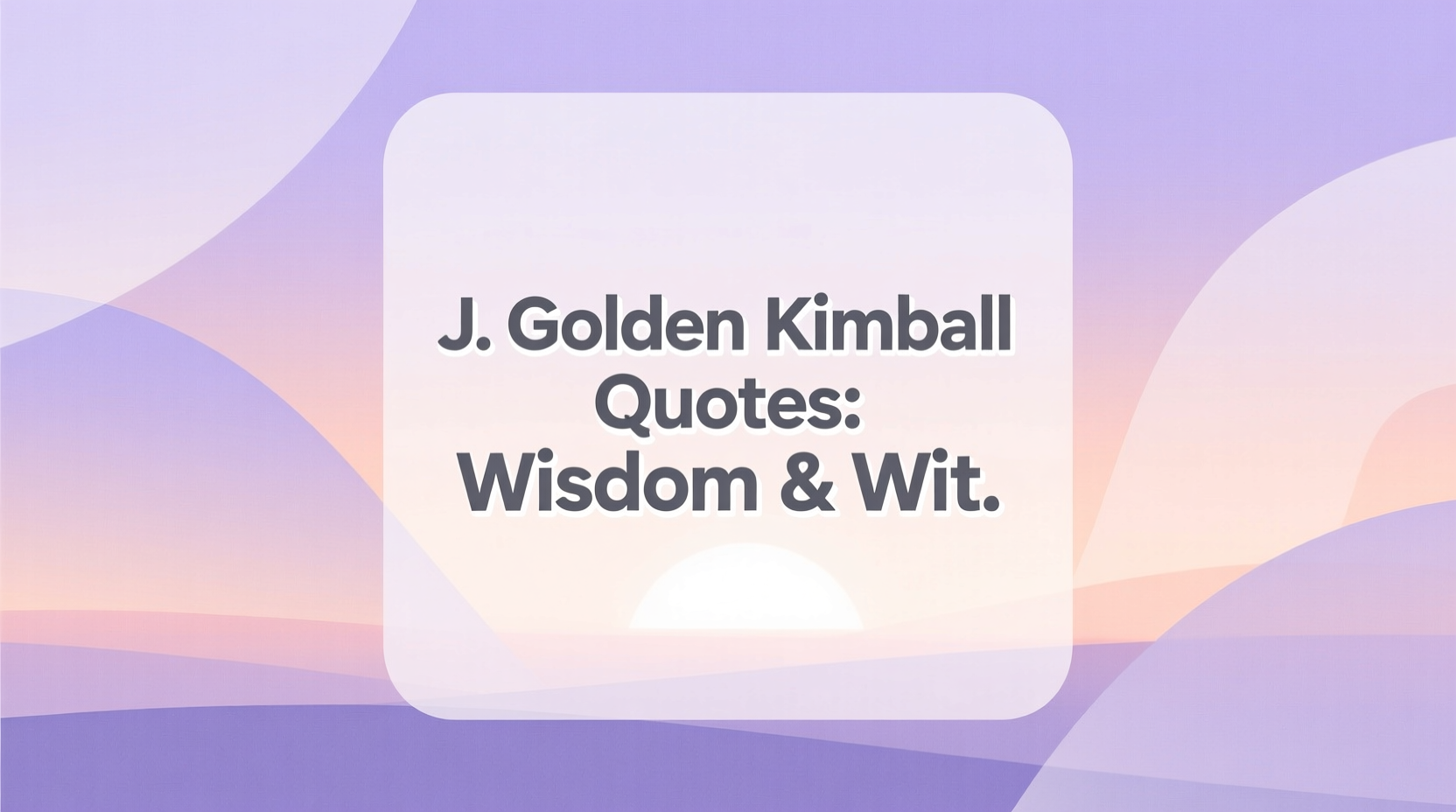 J. Golden Kimball Quotes: Wisdom & Wit