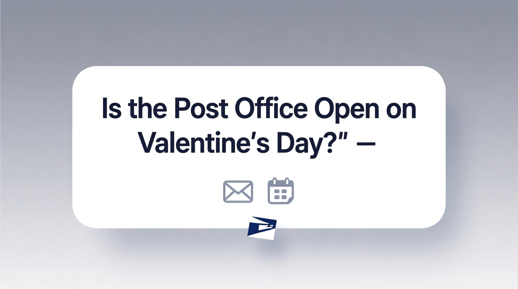 Is the Post Office Open on Valentine's Day?