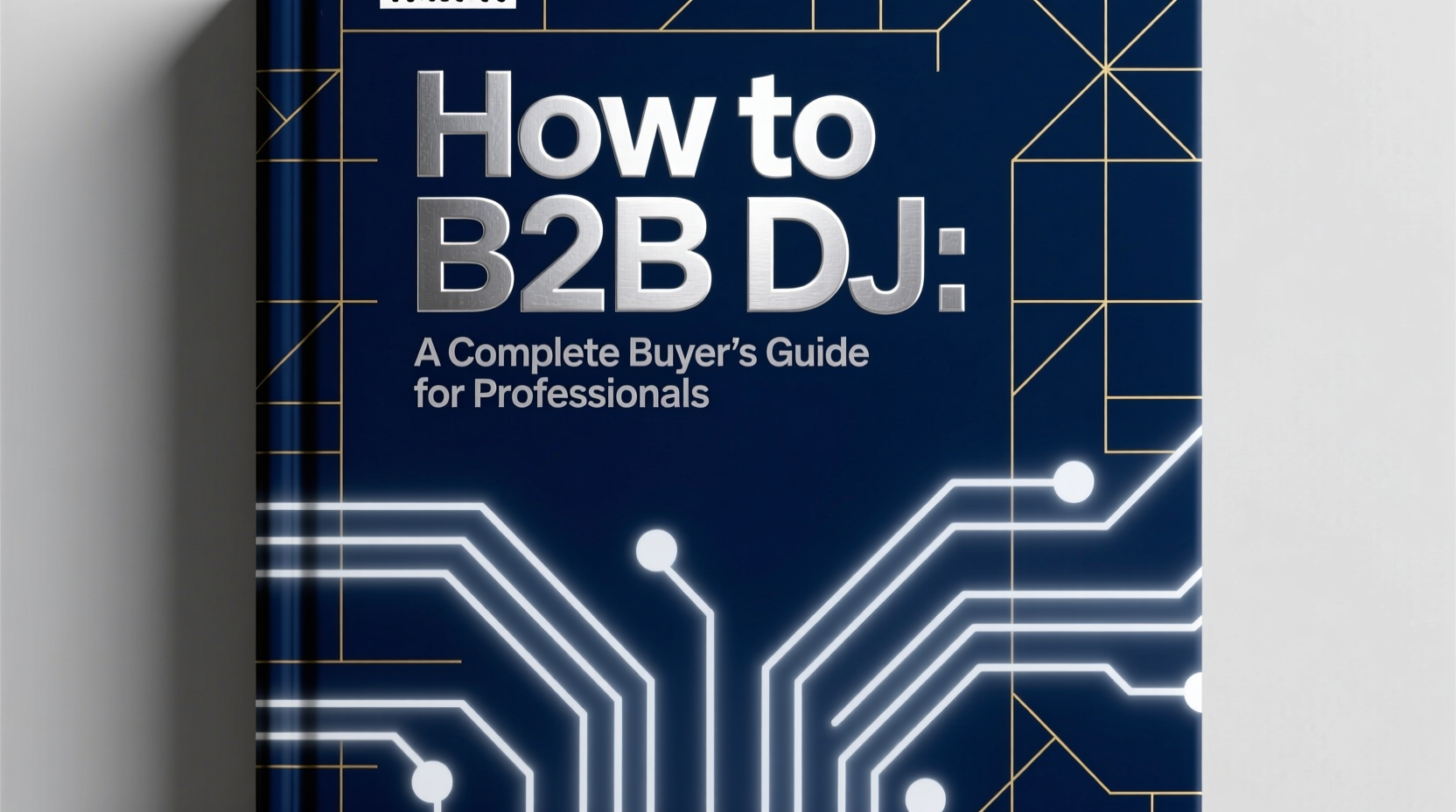 How to B2B DJ: A Complete Buyer’s Guide for Professionals