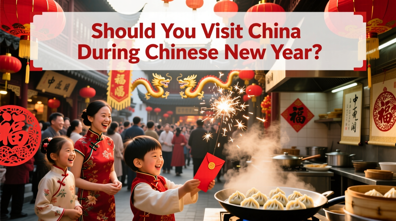 Should You Visit China During Chinese New Year?