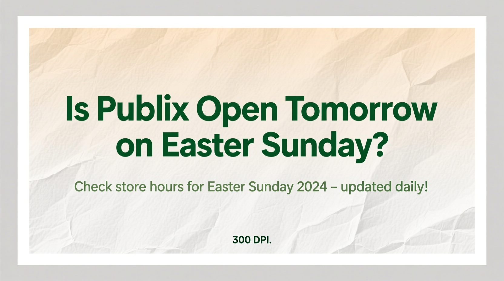 Is Publix Open Tomorrow on Easter Sunday?