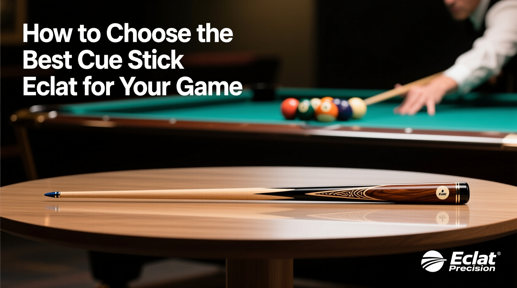 How to Choose the Best Cue Stick Eclat for Your Game