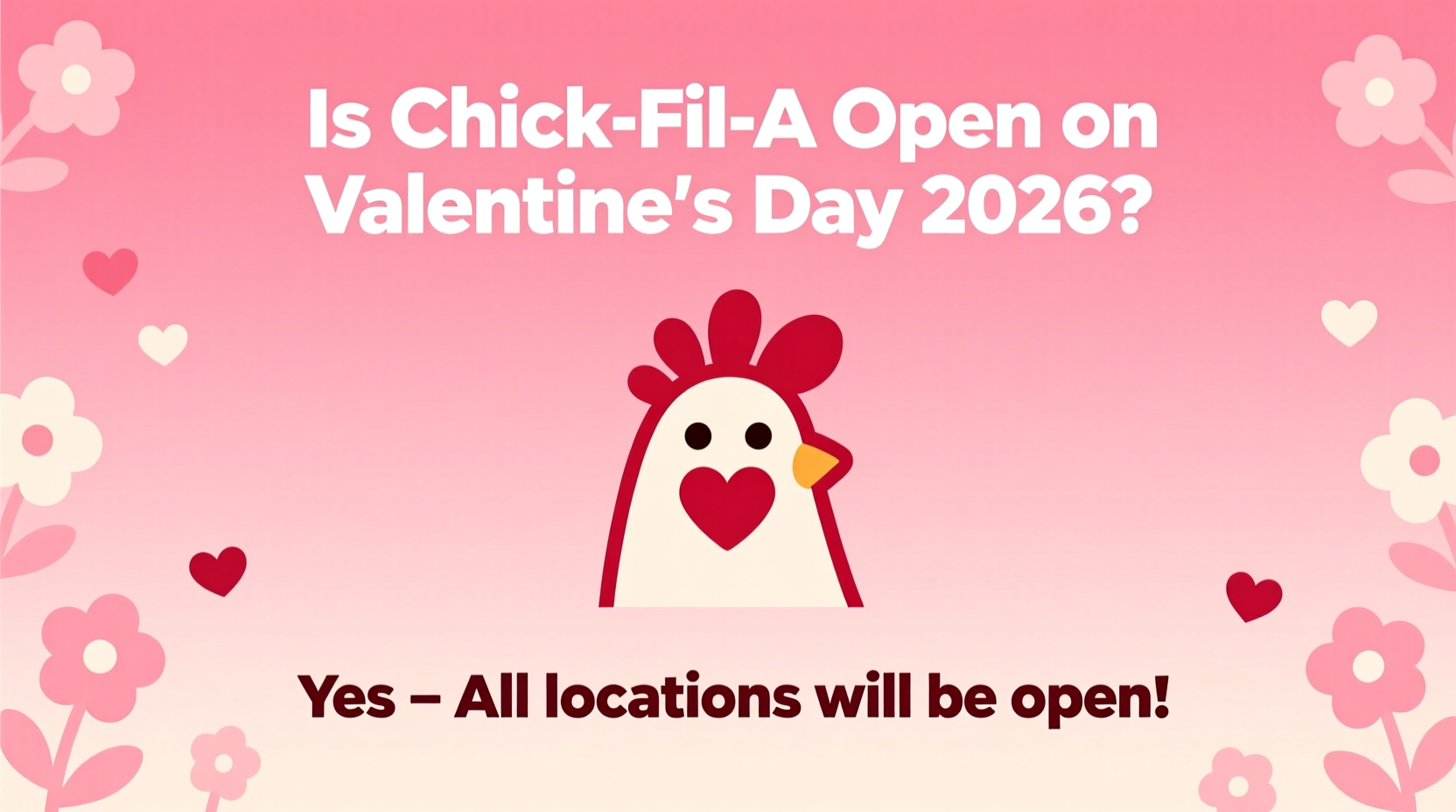 Is Chick-fil-A Open on Valentine's Day 2026?