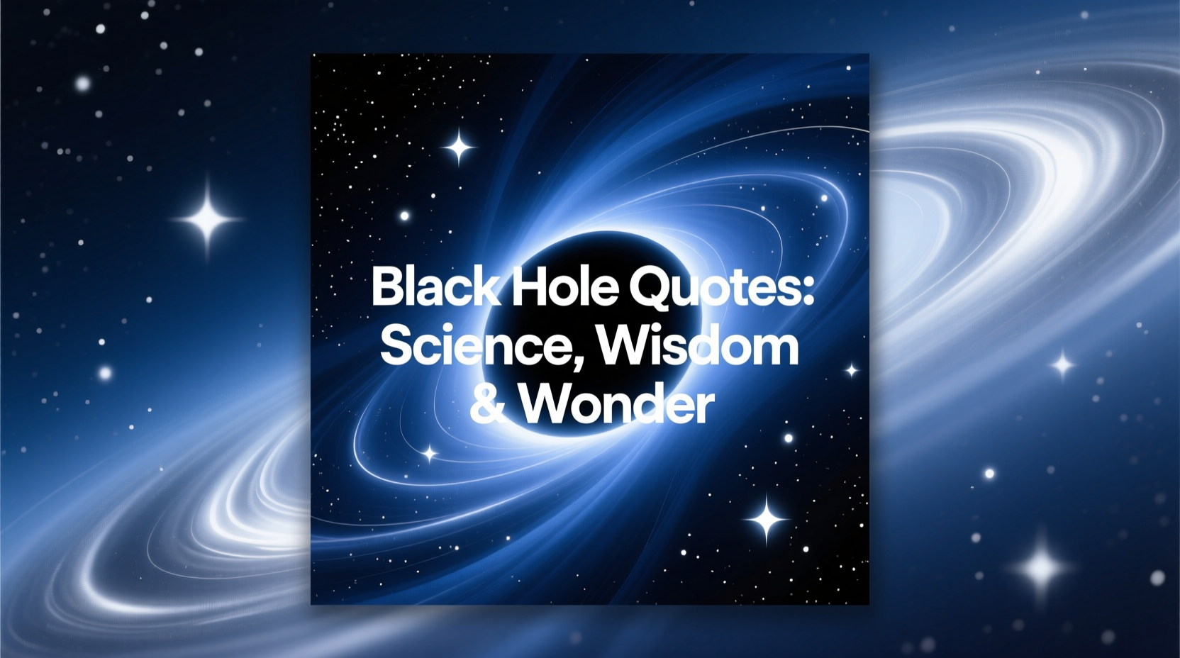 Black Hole Quotes: Science, Wisdom & Wonder