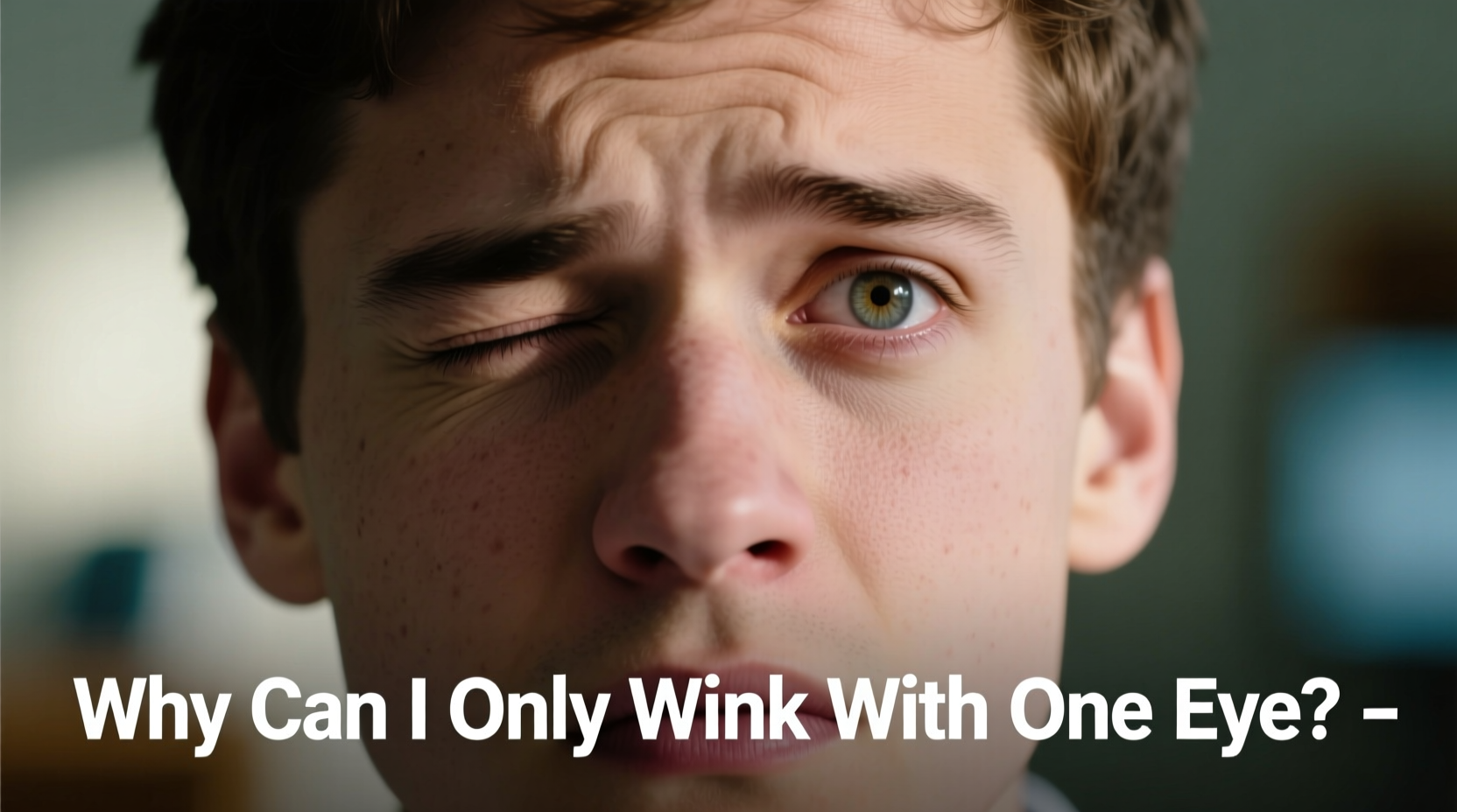 Why Can I Only Wink With One Eye Causes Explanations