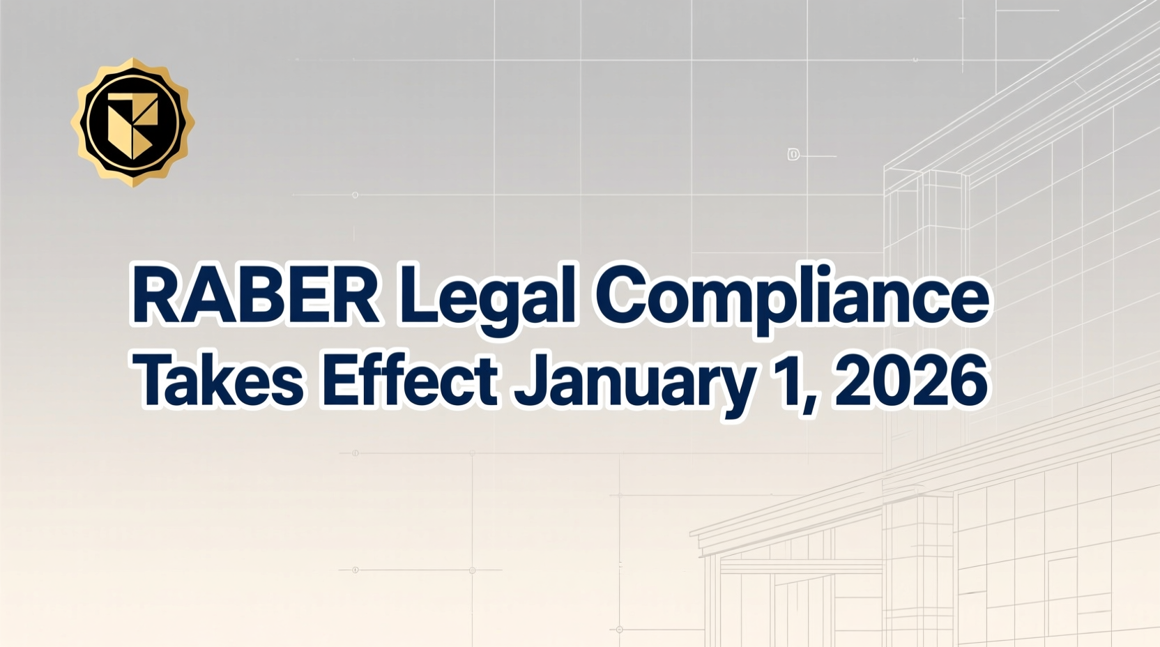 RABER Legal Compliance Takes Effect January 1, 2026