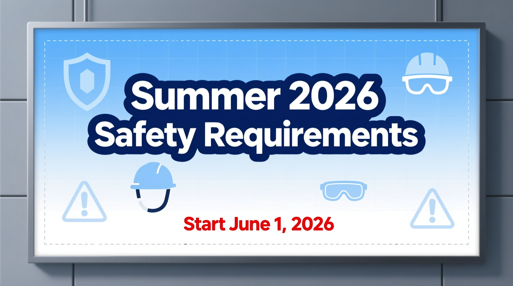 Summer 2026 Safety Requirements Start June 1, 2026