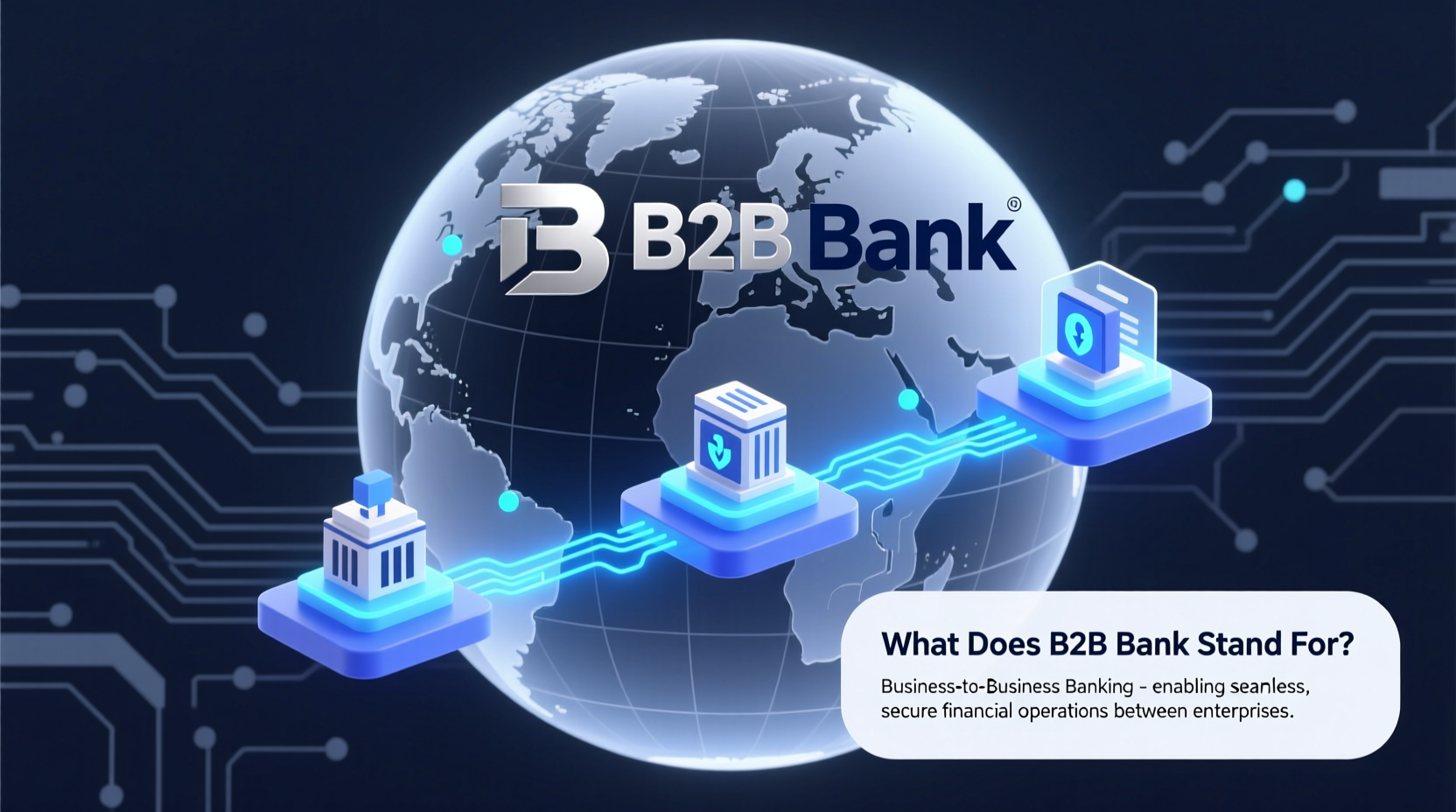 What Does B2B Bank Stand For? Understanding Its Role in Business Finance