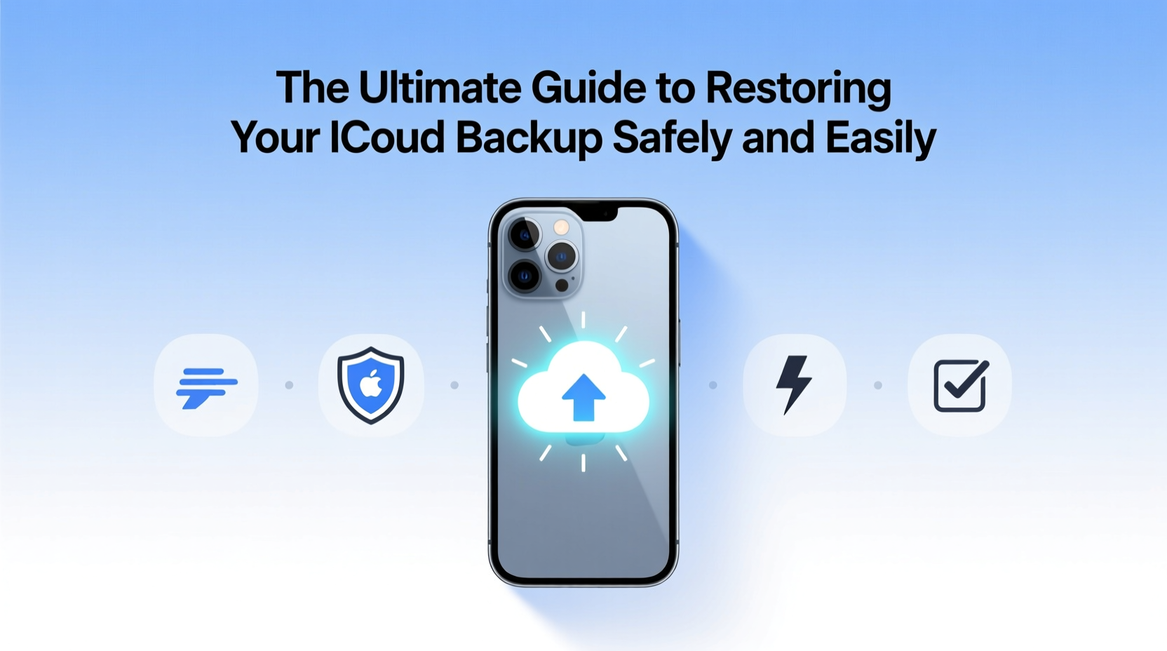 The Ultimate Guide To Restoring Your Icloud Backup Safely And Easily