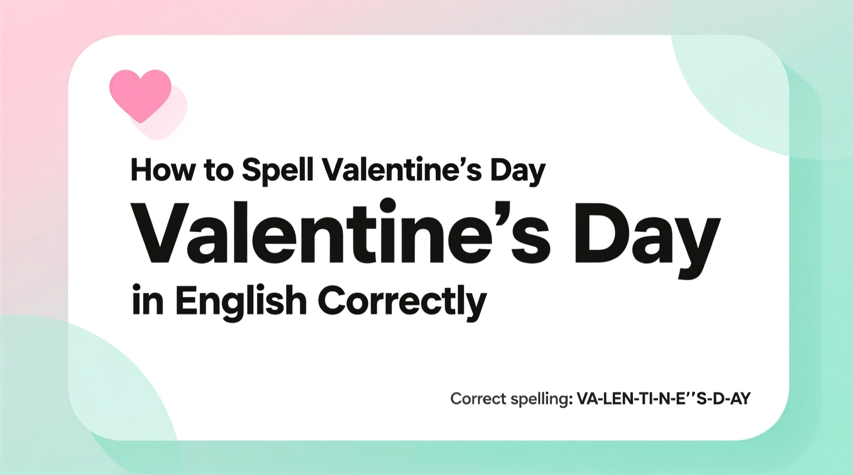 How to Spell Valentine's Day in English Correctly