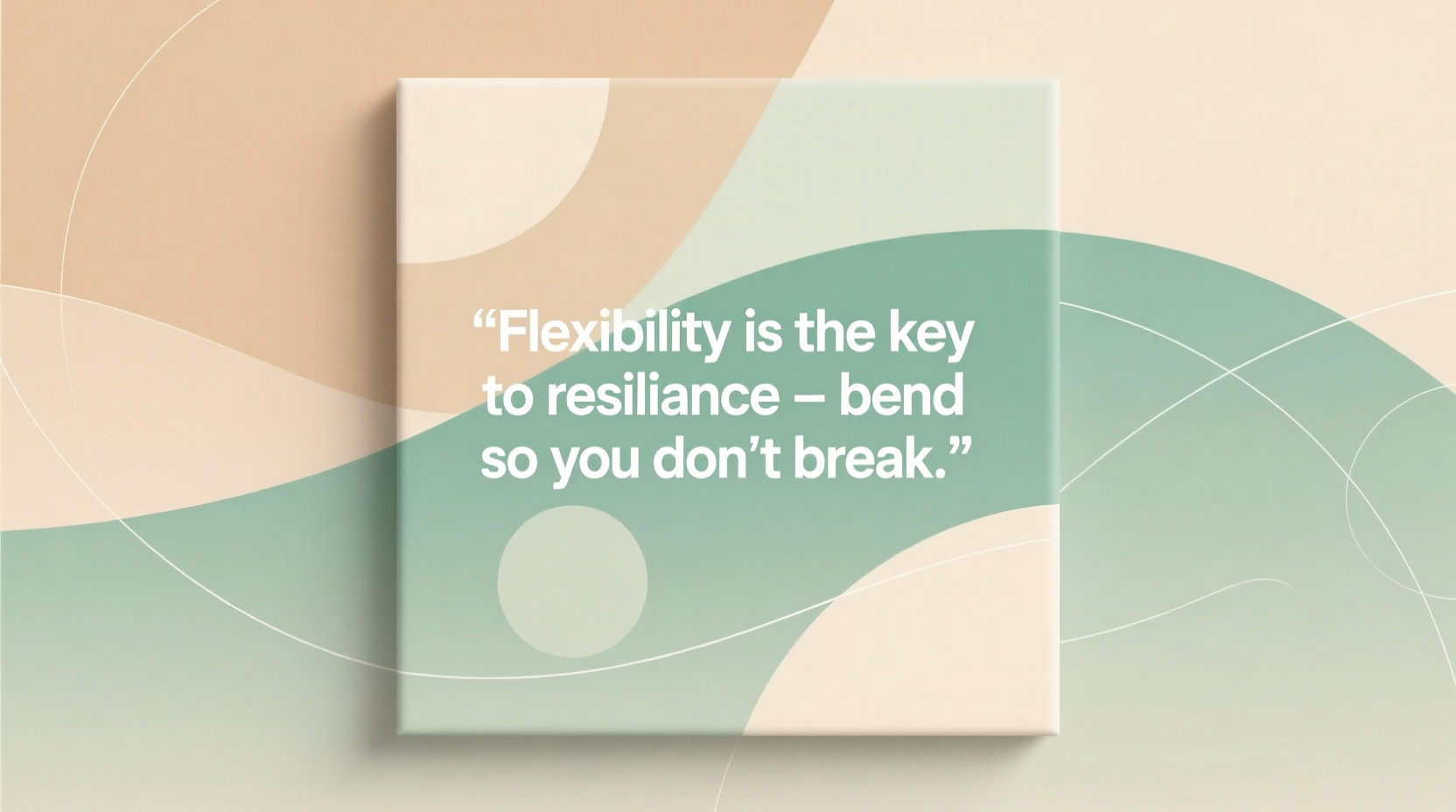 Quotes Flexibility: Wisdom for Life & Leadership