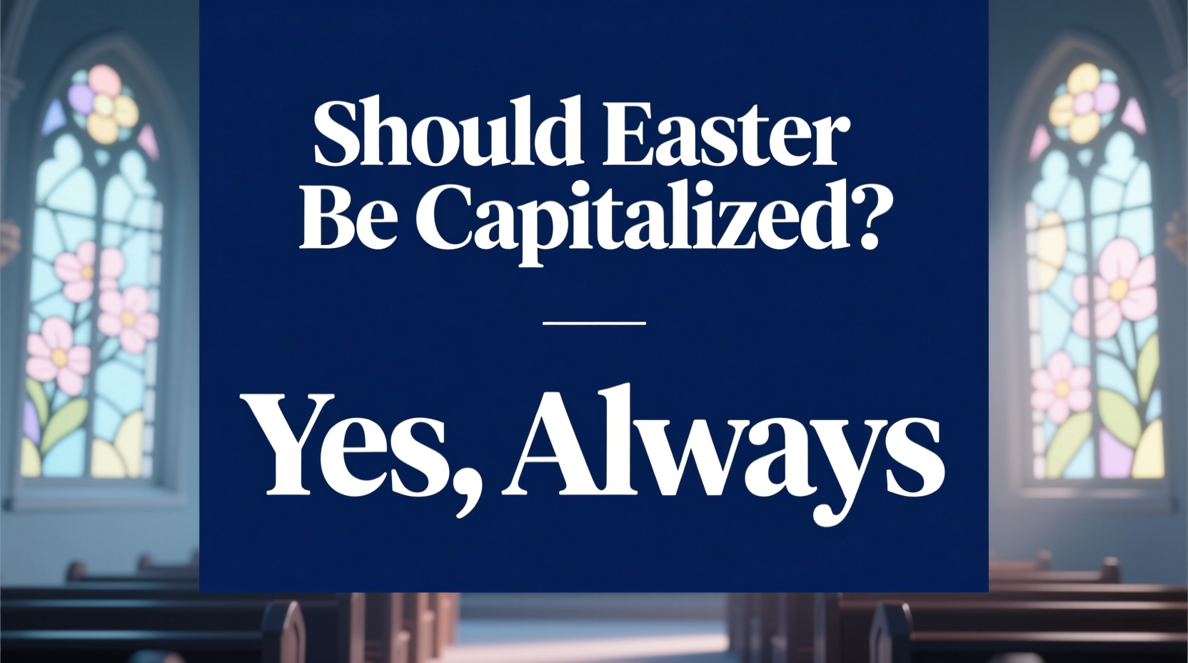 Should Easter Be Capitalized? Yes, Always