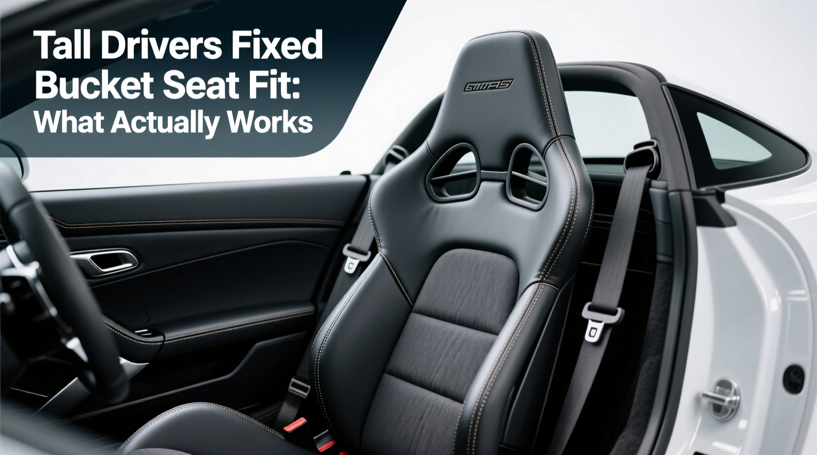 Tall Drivers Fixed Bucket Seat Fit: What Actually Works