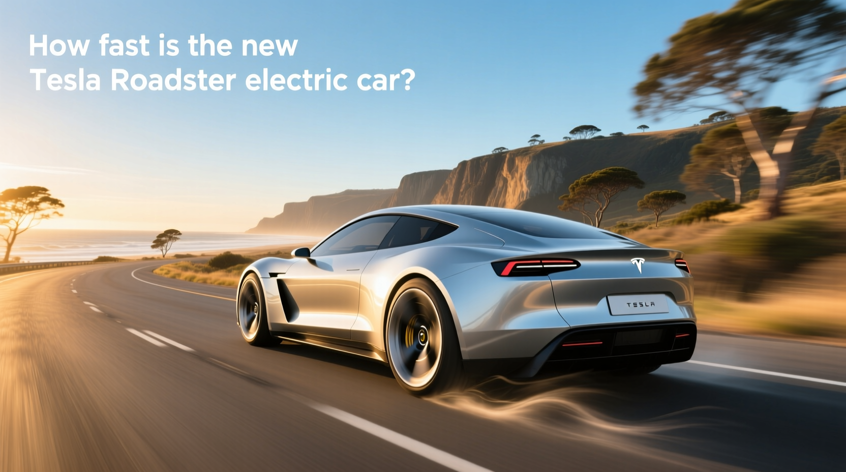 How Fast Is the New Tesla Roadster? A Practical Guide