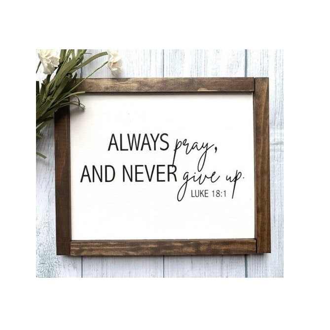 Always Pray and Never Give up Wooden Sign Bible Verse Sign Words of ...